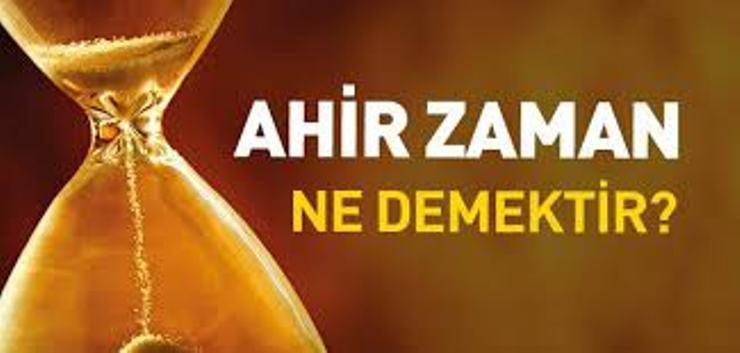 Ahir Zaman Nedemektir? - KozanBilgi.Net